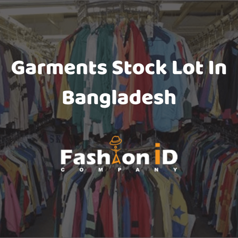 Garments Stock Lot In Bangladesh - Fashionidcompany.com